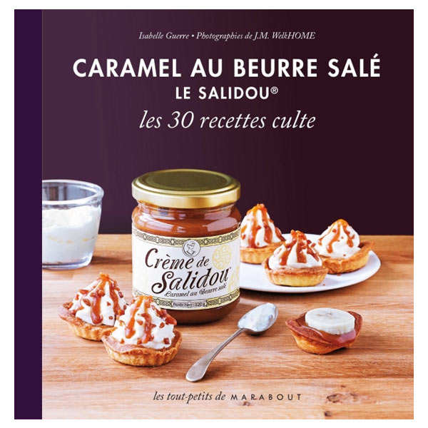 Caramel au beurre salé Le Salidou, les 30 recettes culte - Editions ...